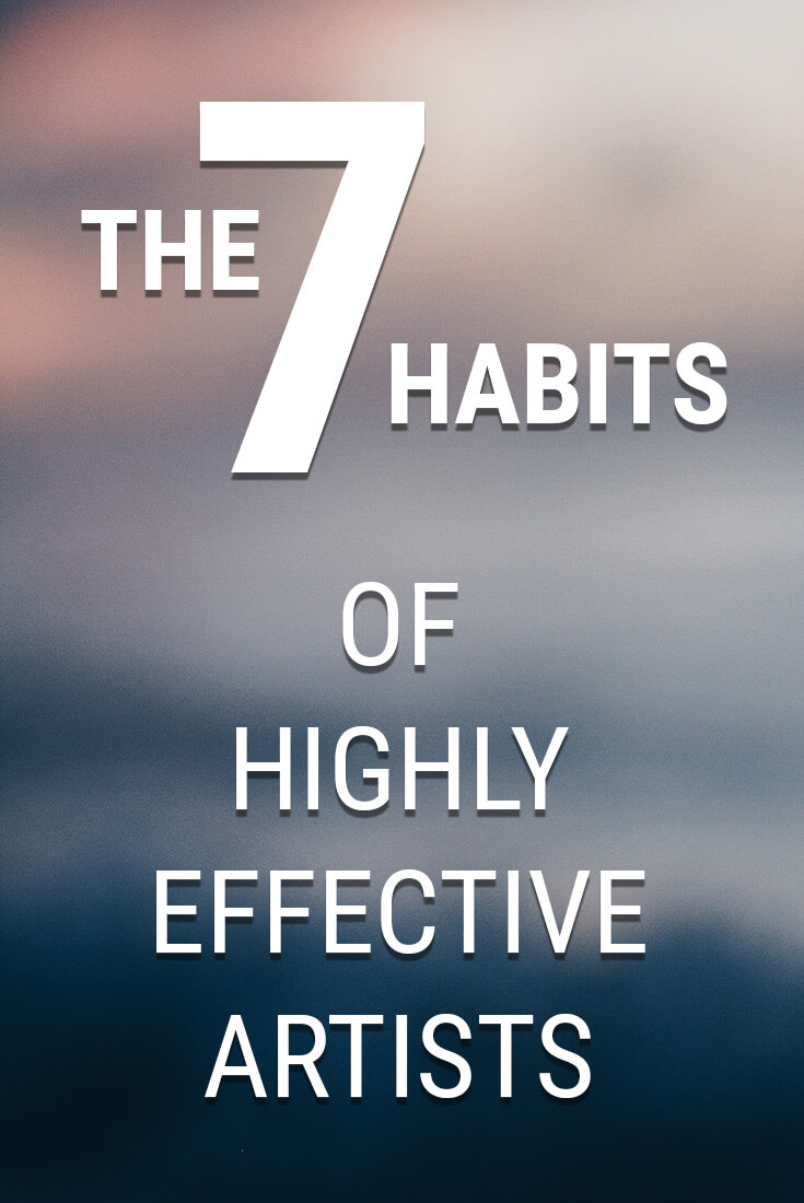 The Seven Habits of Highly Effective Artists - EmptyEasel.com